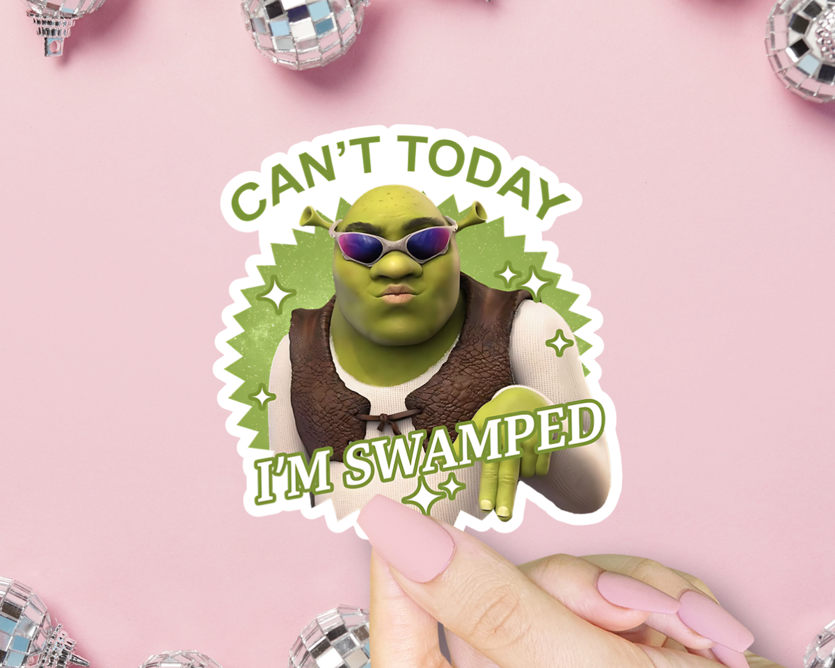 Can't Today I'm Swamped Shrek Sticker – daisylace boutique
